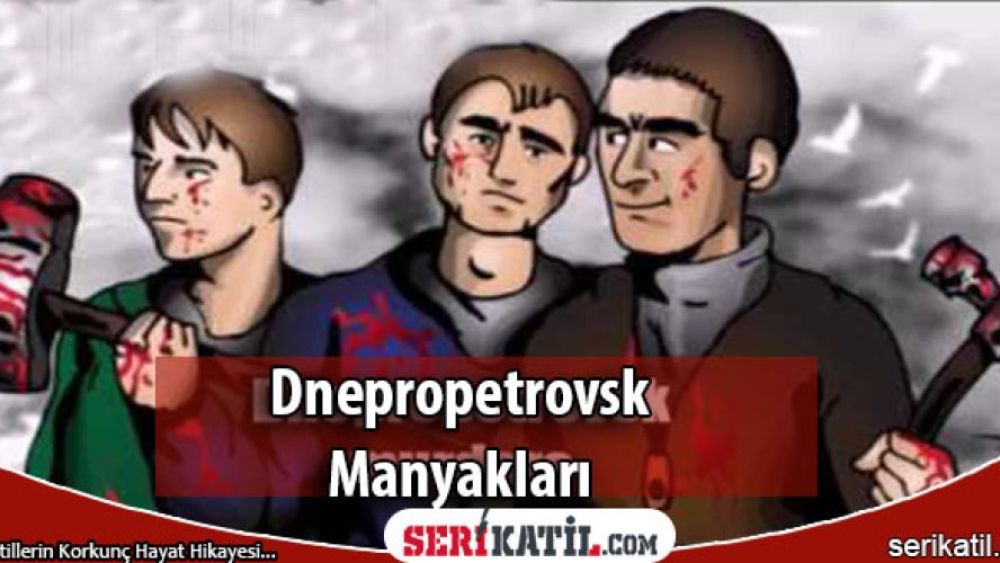 Dnepropetrovsk Manyakları - SeriKatil.Com